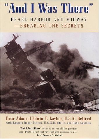 And I Was There : Breaking the Secrets - Pearl Harbor and Midway by ...