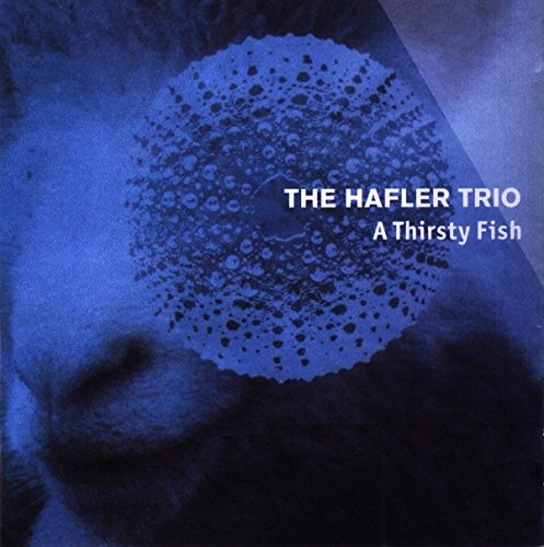 Hafler Trio - Thirsty Fish - Amazon.com Music