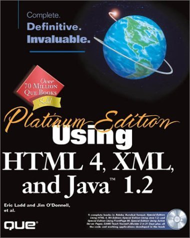 Platinum Edition Using HTML 4, XML, and Java 1.2: Ladd, Eric, O'Donnell ...