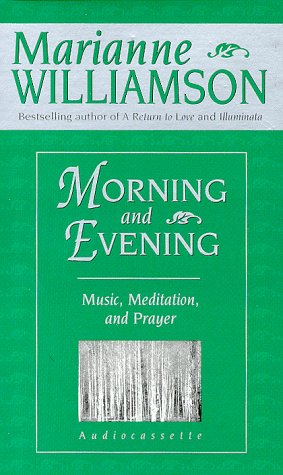 Morning And Evening Music Meditation And Prayer Marianne Williamson