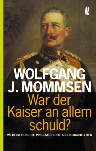War der Kaiser an allem Schuld?: Wilhelm II. und die preussisch ...