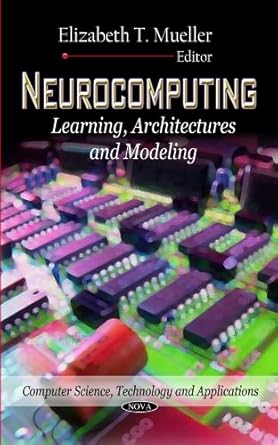 Amazon.com: Neurocomputing: Learning, Architectures, and Modeling (Computer Science, Technology ...