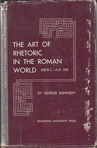 History of Rhetoric, Volume II: The Art of Rhetoric in the Roman World ...