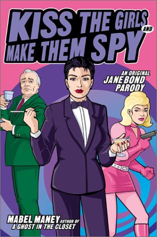 By Mabel Maney ( Author ) [ Kiss the Girls and Make Them Spy: An ...