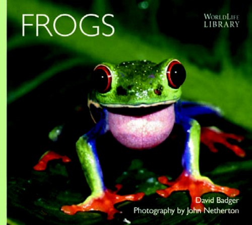 Frogs (WorldLife Library Series): Badger, David P., Netherton, John ...