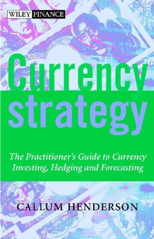 Currency Strategy: The Practitioner's Guide to Currency Investing ...