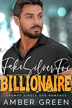 Fake Silver Fox Billionaire: Grumpy Single Dad Romance eBook : Green, Amber: Amazon.co.uk ...
