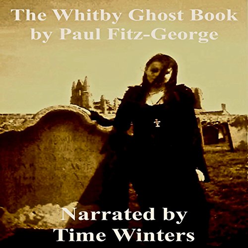 The Whitby Ghost Book: Hauntings Legends & Superstitions (Audio ...