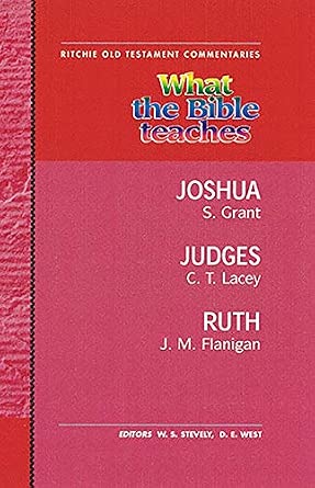 What the Bible Teaches -Joshua, Judges, Ruth: WTBT Vol 6 OT Joshua ...
