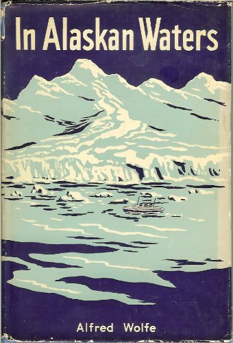 In Alaskan Waters: Wolfe, Alfred: Amazon.com: Books