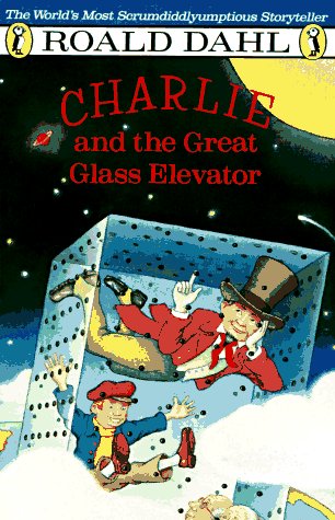 Charlie and the Great Glass Elevator: The Further Adventures of Charlie ...