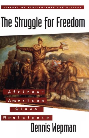 The Struggle for Freedom: African-American Slave Resistance (Library of ...