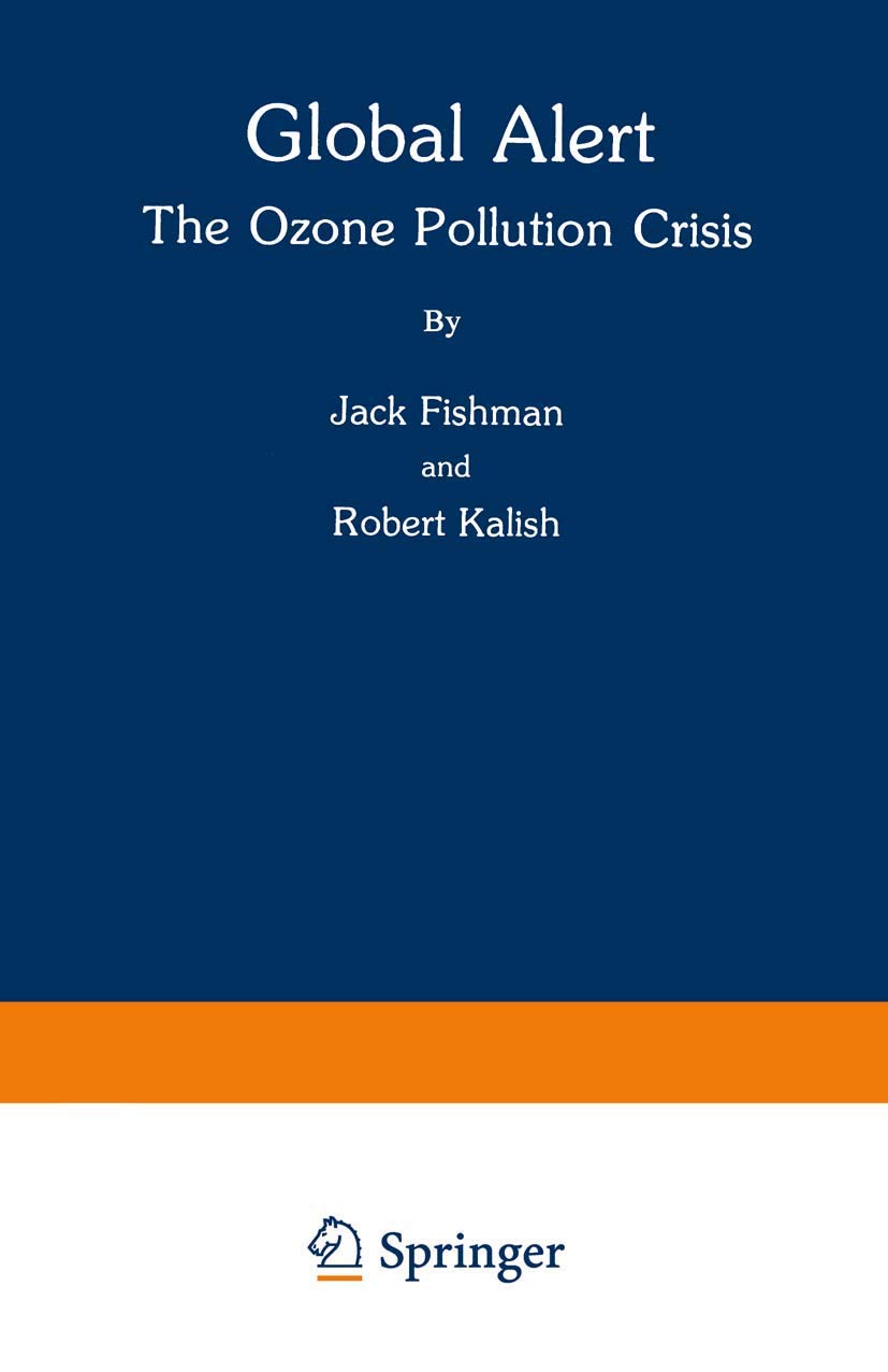 Global Alert: The Ozone Pollution Crisis: Fishman, Jack, Kalish, Robert ...