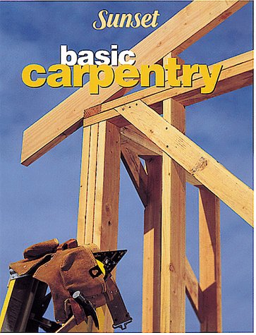 Basic Carpentry (Sunset Books): Sunset Books: 9780376015808: Amazon.com ...