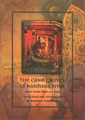 The Cane Groves of Narmada River: Erotic Poems from Old India (2001-01 ...