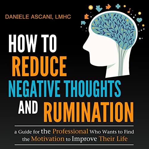 Amazon.com: How to Reduce Negative Thoughts and Rumination: A Guide for ...