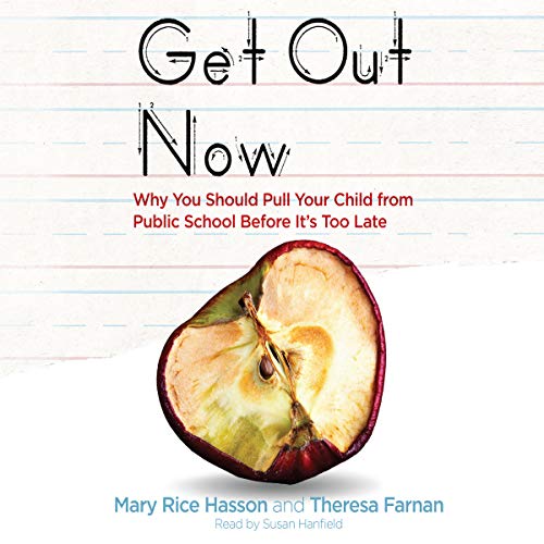 Amazon.com: Get Out Now: 7 Reasons to Pull Your Child from Public ...