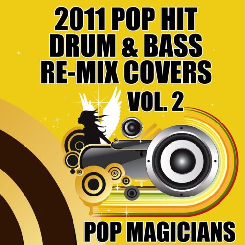 Amazon MusicでPop Magiciansの2011 Pop Hit Drum & Bass Re-Mix Covers Vol ...