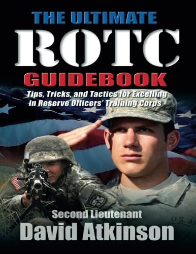The Ultimate Rotc Guidebook: Tips, Tricks, and Tactics for Excelling in ...