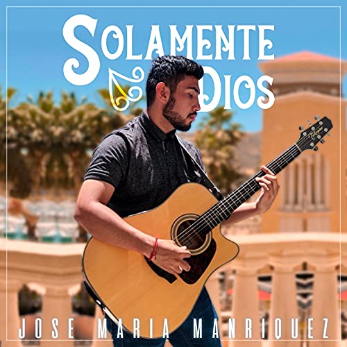 Solamente Dios de José María Manríquez en Amazon Music Unlimited