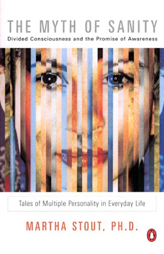 The Myth of Sanity: Divided Consciousness and the Promise of Awareness ...