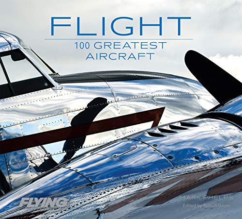 Amazon.com: Flight: 100 Greatest Aircraft eBook : Phelps, Mark, Goyer ...