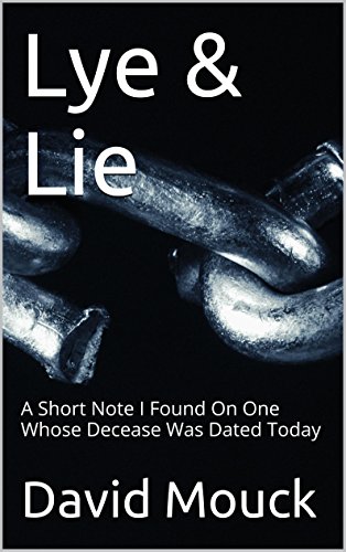 Lye & Lie: A Short Note I Found On One Whose Decease Was Dated Today ...