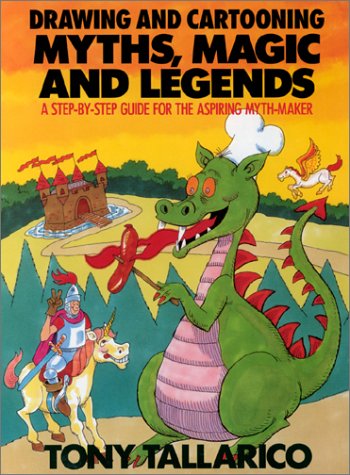 Drawing and Cartooning Myths, Magic and Legends: A Step-By-Step Guide ...