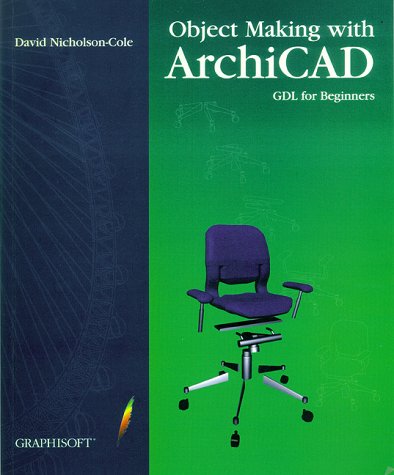 Object Making with ArchiCAD: GDL for Beginners: Nicholson-Cole, David: 9789630037266: Amazon.com ...