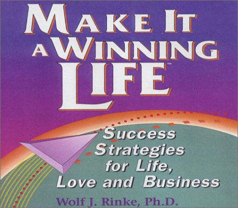 Amazon.com: Make It a Winning Life: 9780962791314: Rinke, Wolf J.: Books