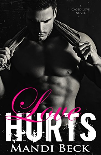 Love Hurts (Caged Love Book 1) eBook : Beck, Mandi: Amazon.co.uk ...