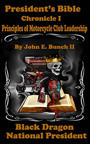 President's Bible: Chronicle I Principles of Motorcycle Club Leadership ...