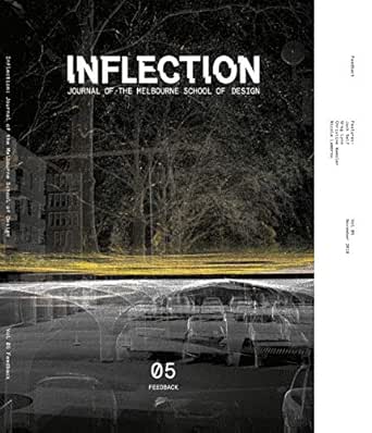 Inflection 05: Feedback: Journal of the Melbourne School of Design ...
