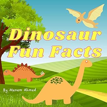 Amazon.com: Dinosaur Fun Facts eBook : Ahmed, Menem: Kindle Store