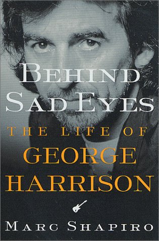 Behind Sad Eyes: The Life of George Harrison: Shapiro, Marc: Amazon.com ...