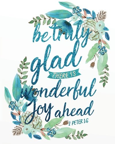 Be truly glad there is wonderful joy ahead: Bible Verse Bullet Journal ...