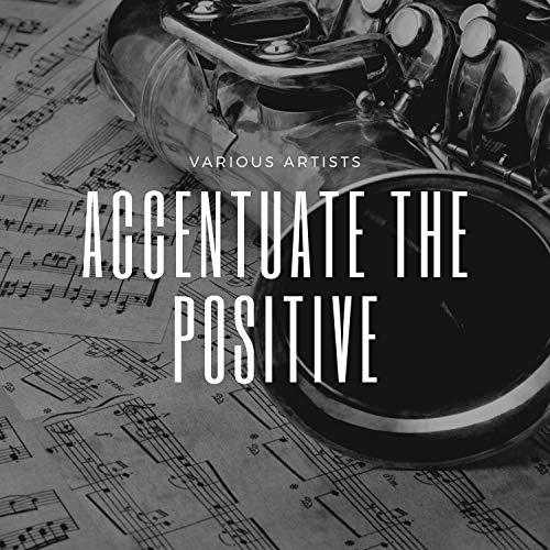 Amazon Music - Various ArtistsのAccentuate the Positive - Amazon.co.jp