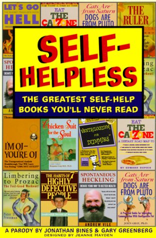Self-Helpless: The Greatest Self-Help Books You'll Never Read: Bines ...