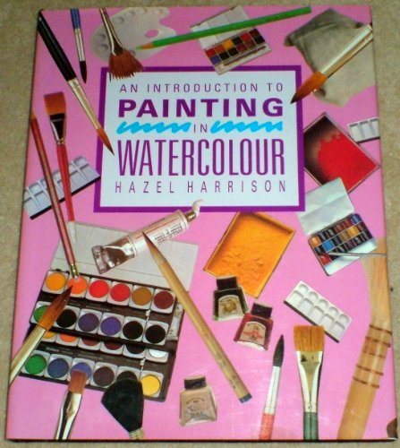 Introduction to Painting in Watercolour by Hazel Harrison (1987-10-15 ...