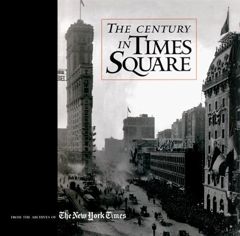 The Century in Times Square: Archives of the New York Times by Clyde ...