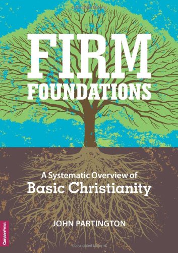 Firm Foundations: A Systematic Overview of Basic Christianity: Amazon ...