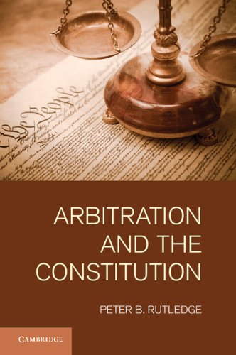 Arbitration and the Constitution - Kindle edition by Rutledge, Peter B ...