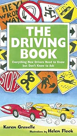 The Driving Book: Everything New Drivers Need to Know but Don't Know to ...