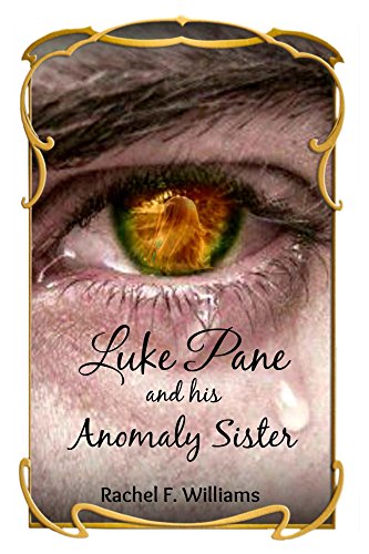 Luke Pane and His Anomaly Sister eBook : Williams, Rachel F.: Amazon.in ...