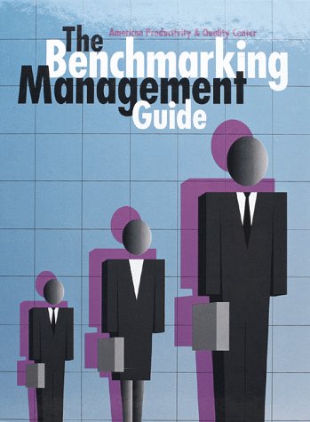 The Benchmarking Management Guide: American Productivity and Quality ...
