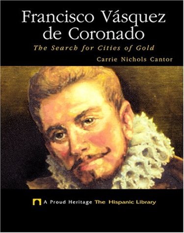 Francisco Vasquez De Coronado: The Search for Cities of Gold (Proud ...