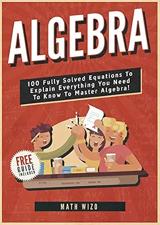 Amazon.com: Algebra: 100 Fully Solved Equations To Explain Everything ...