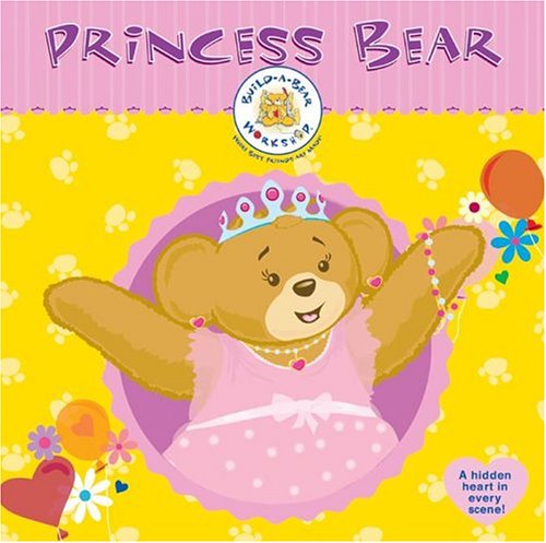Build-A-Bear Workshop: Princess Bear: Hapka, Catherine, Valeri, Jim ...