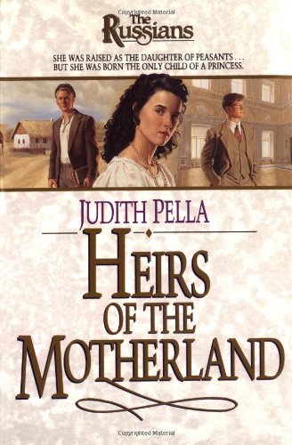 Heirs of the Motherland (The Russians): Judith Pella: 9781556613586 ...