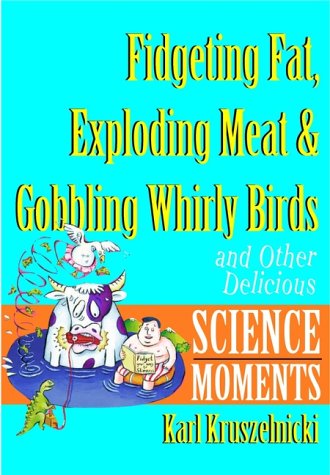 Fidgeting Fat, Exploding Meat & Gobbling Whirly Birds and Other ...